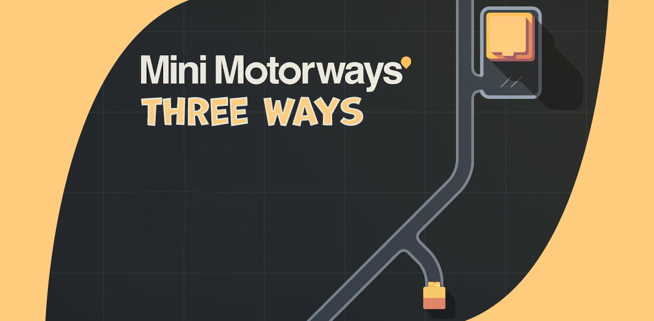 Mini Motorways • Three Ways – VIDEO GAME BOOK CLUB
