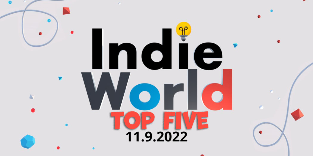 TOP FIVE: Indie World Showcase 11.9.22 – VIDEO GAME BOOK CLUB