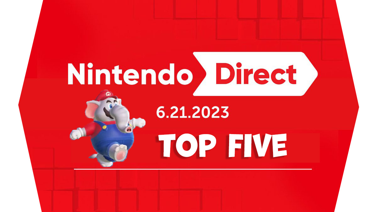 Nintendo Direct | TOP FIVE (6.21.23) – VIDEO GAME BOOK CLUB